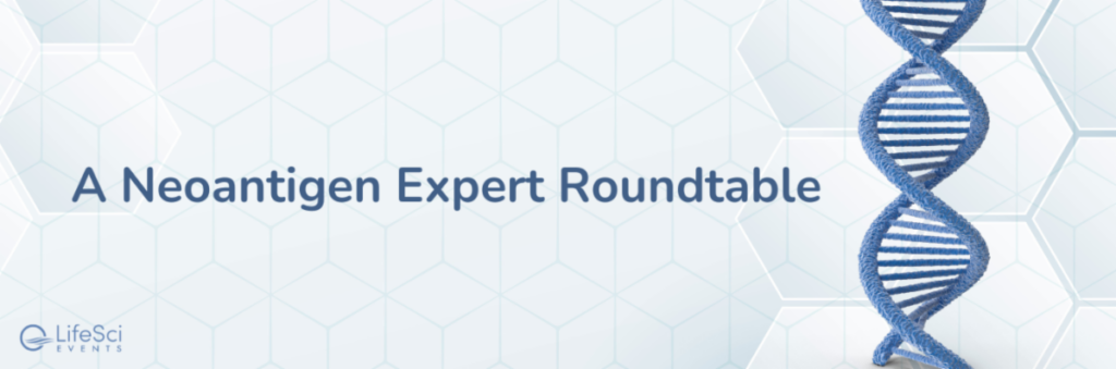 Achilles Therapeutics: Neoantigen Expert Roundtable: Neoantigens as the ...